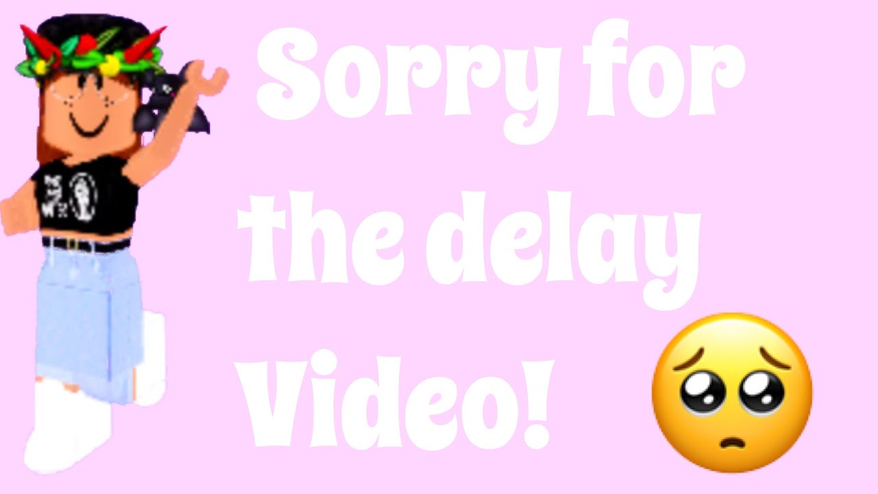 Sorry For The Delay YouTube sorry-for-the-delay-youtube