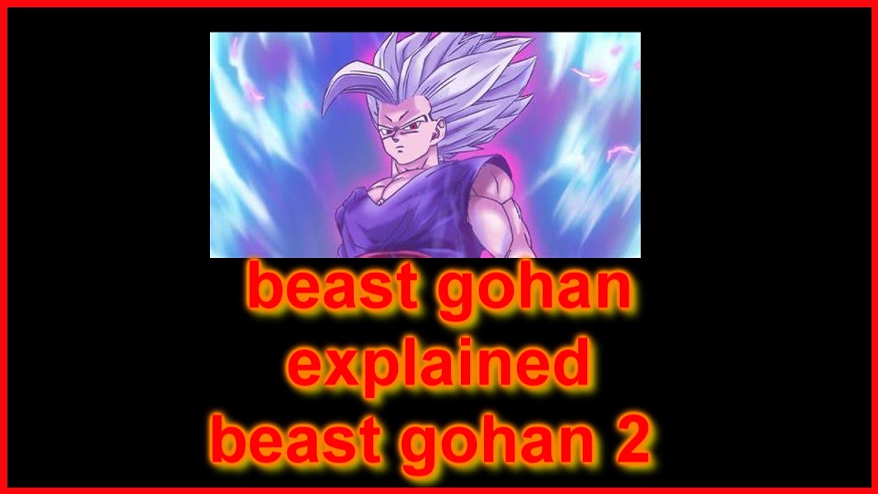 beast gohan.....explained beast 2 gohan - YouTube