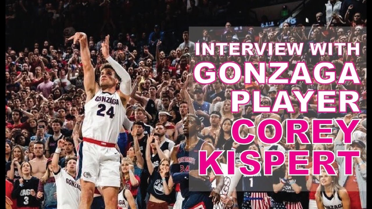 INTERVIEW WITH COREY KISPERT: GONZAGA BASKETBALL STAR - YouTube