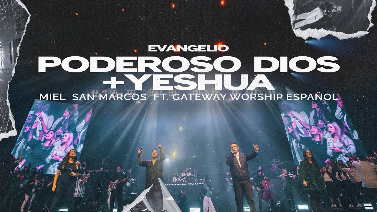 PODEROSO DIOS + YESHUA - MIEL SAN MARCOS FT GATEWAY WORSHIP ESPAÑOL ...