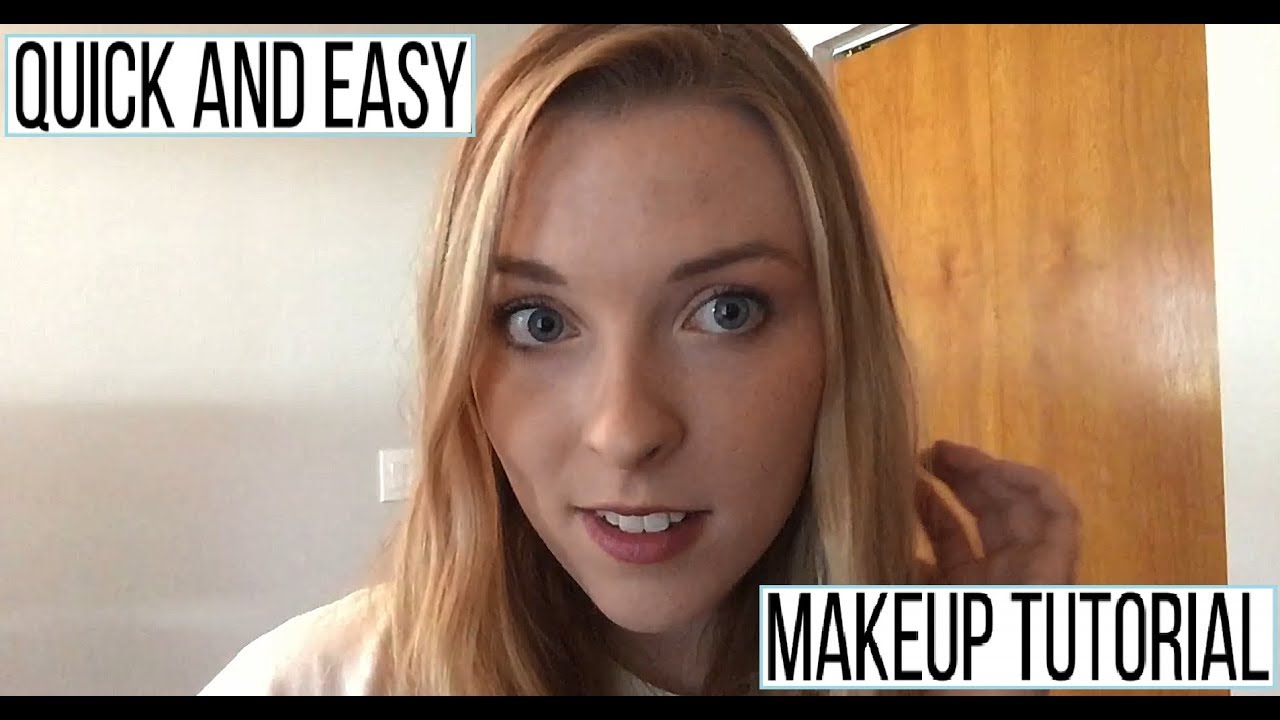 Quick and Easy Makeup Tutorial - YouTube