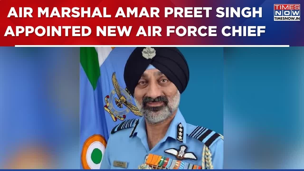 Air Marshal Amar Preet Singh To Take Over As New Air Force Chief From ...