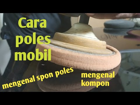 Cara poles mobil | Mengenal spon poles | kompon poles 16 Mei 2020 - YouTube