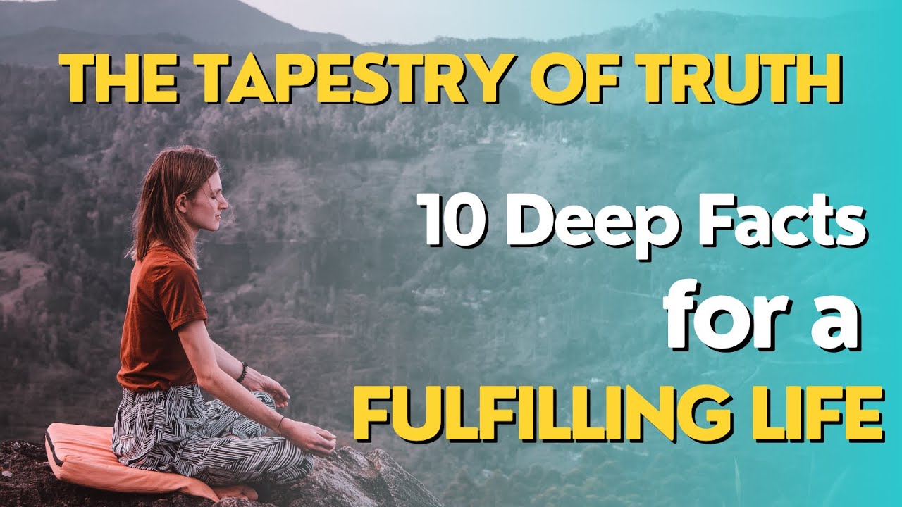 The Tapestry of Truth | 10 Deep Facts for a Fulfilling Life | World of ...