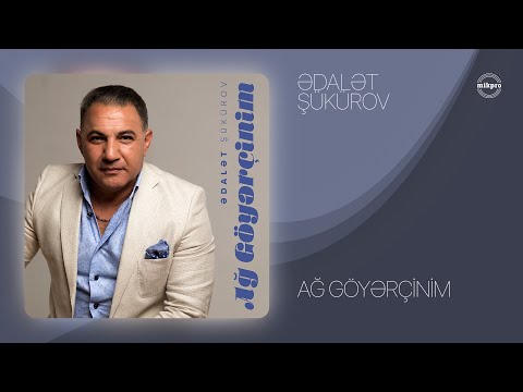 Ədalət Şükürov — Ağ Göyərçinim (Rəsmi Audio)