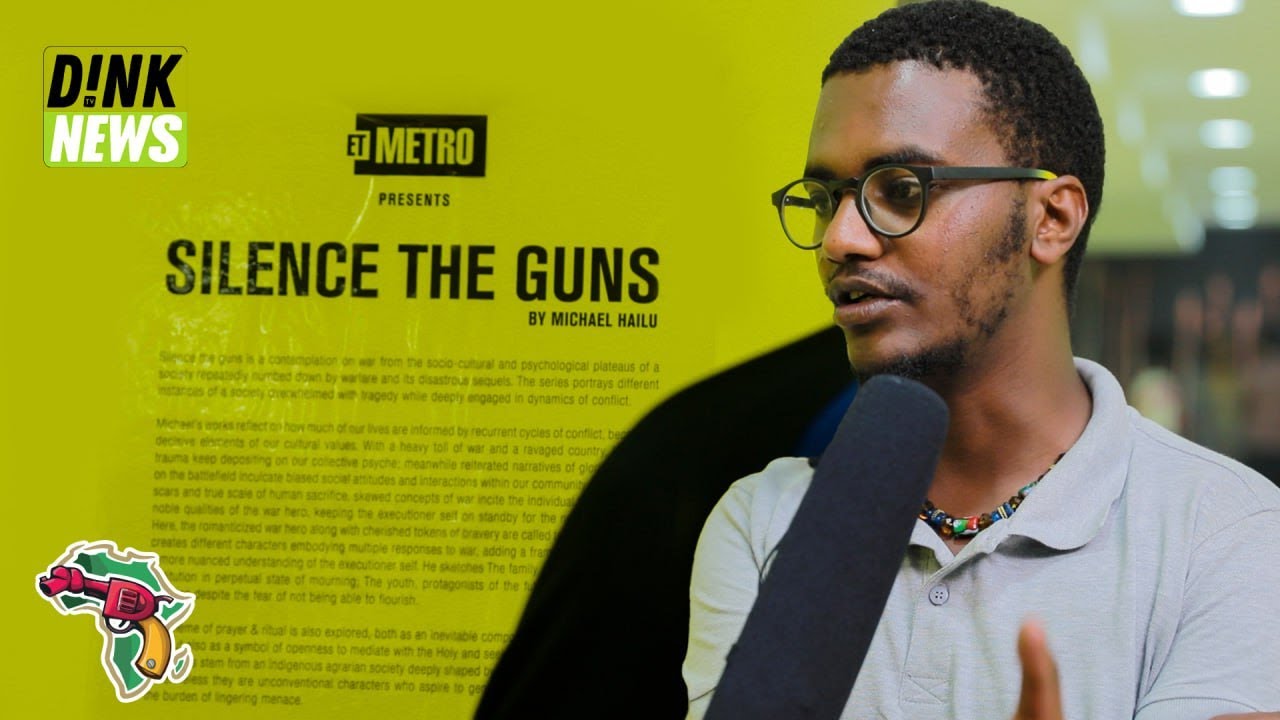 "Silence the Guns" A Captivating Art Exhibition by Renowned Artist Michael Hailu || Dink News EP ...