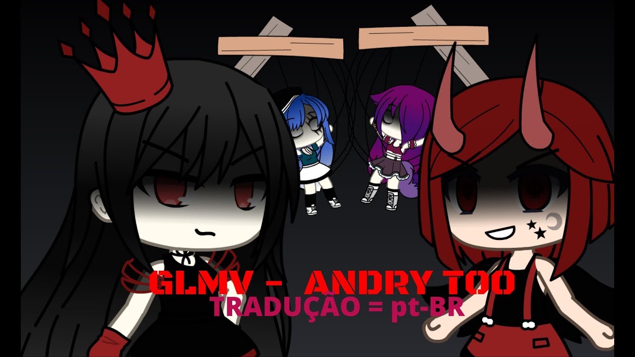 [Angry Too] - |||GLMV||| - [Tradução pt-BR] - {Gacha Life} - YouTube
