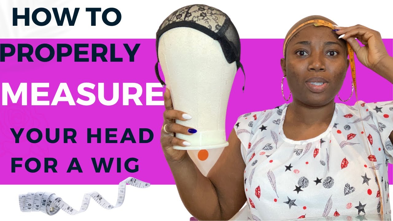 HOW TO PROPERLY MEASURE YOUR HEAD FOR A WIG BEGINNER FRIENDLY| STEP BY ...