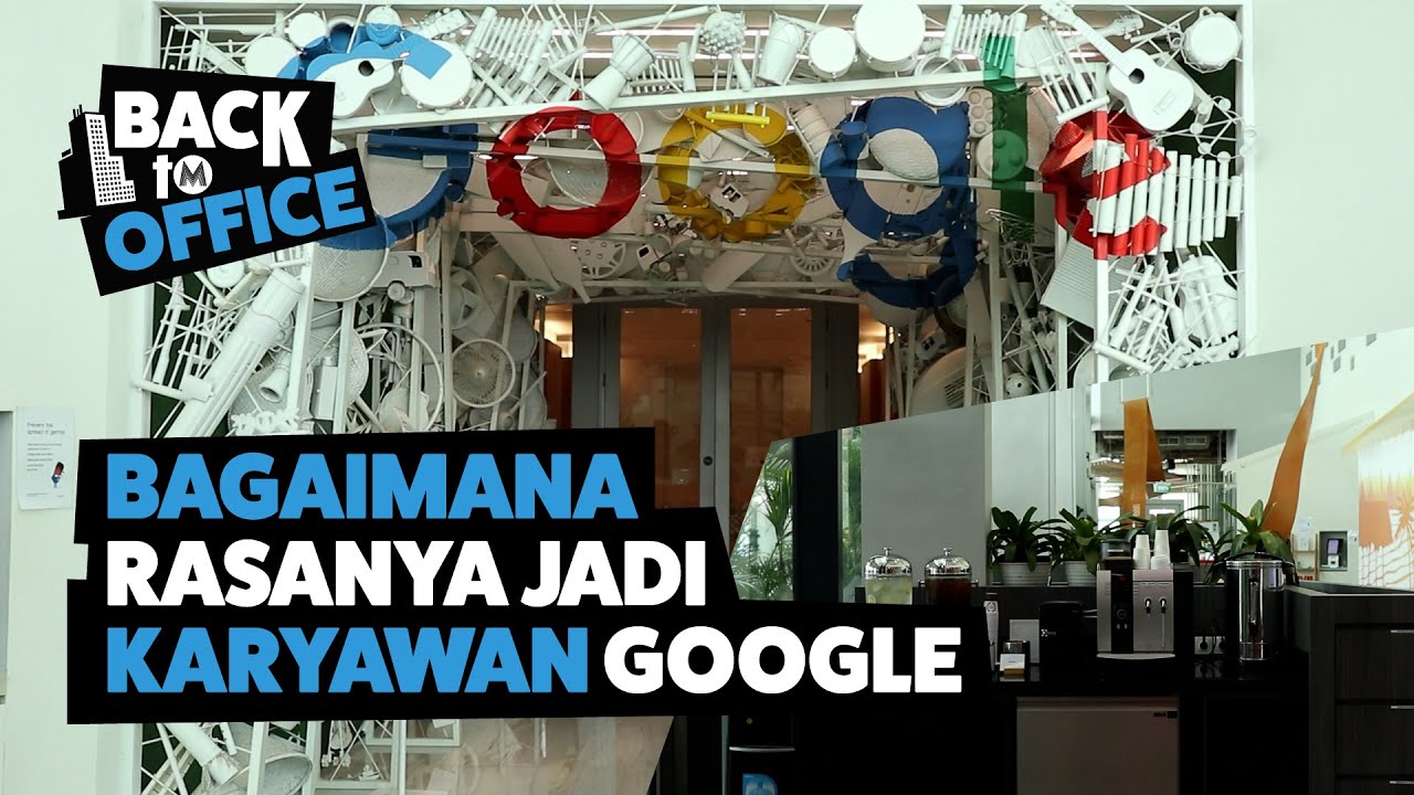 KERJA DI GOOGLE HARUS MEMPUNYAI KEMAMPUAN INI! - Back To Office x ...