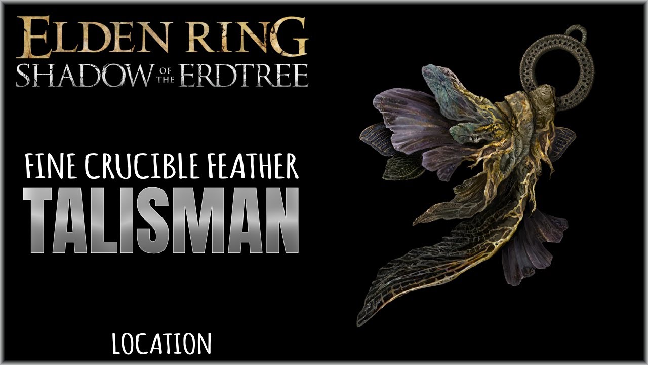 Fine Crucible Feather Talisman Location in Elden Ring Shadow of the ...
