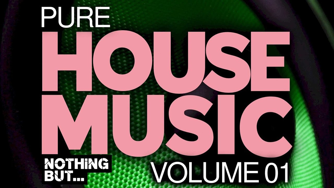 VA - NOTHING BUT... PURE HOUSE MUSIC, VOL. 01 [NBPHM01] - YouTube