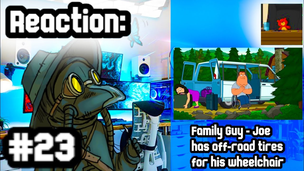 Reactions Episode 23: “Family Guy - Joe has Off-road tires for his ...