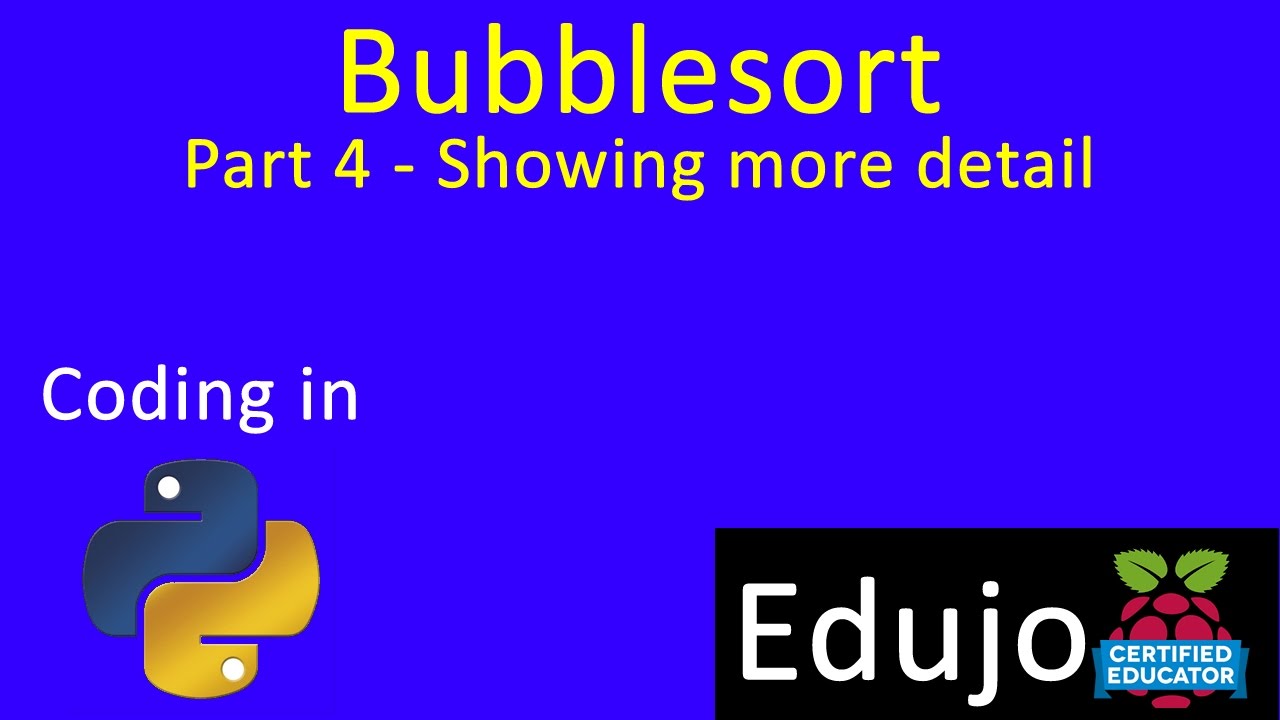04 Python Bubblesort Part 4 Showing More Detail Edujo Youtube