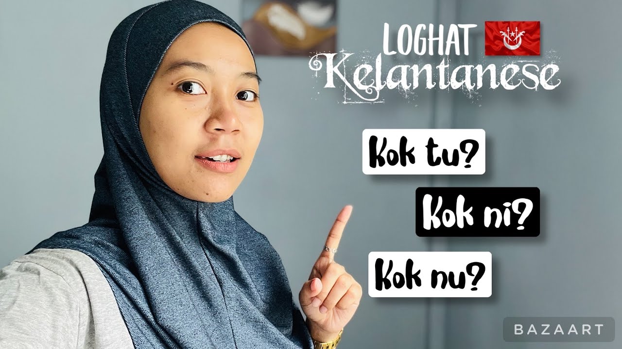 Belajar Loghat Kelantanese - YouTube