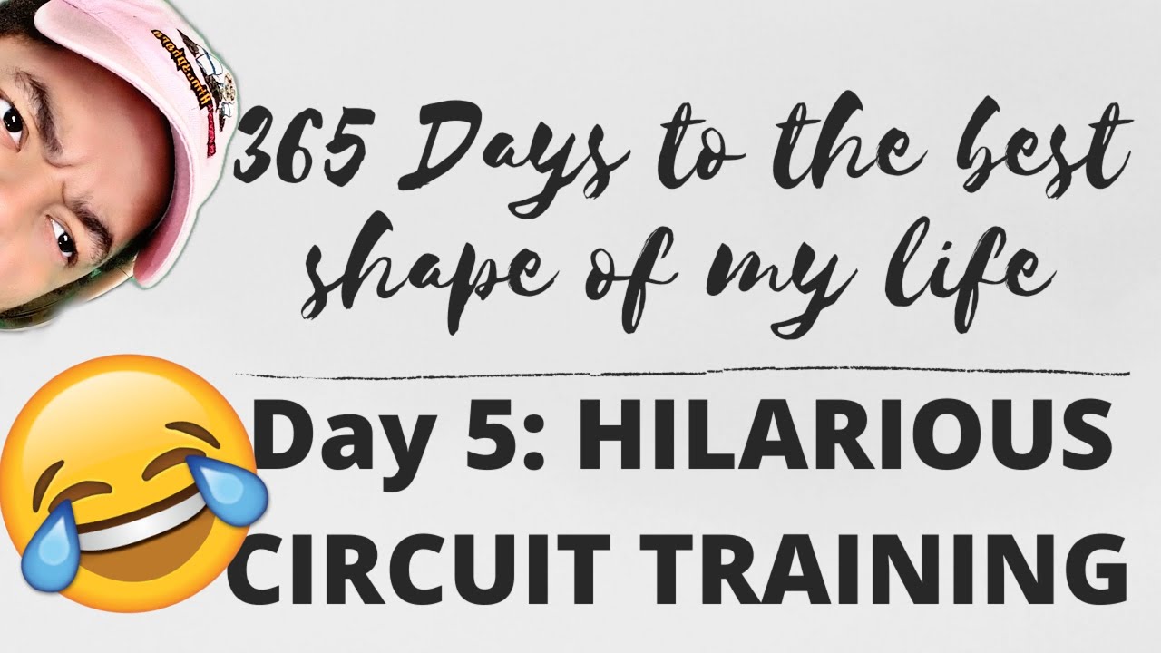 365 DAYS TO THE BEST SHAPE OF MY LIFE: Circuit Training *HILARIOUS ...