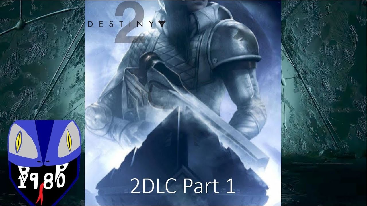 Destiny 2 2nd DLC Part 1 / 5-8-2018 - YouTube