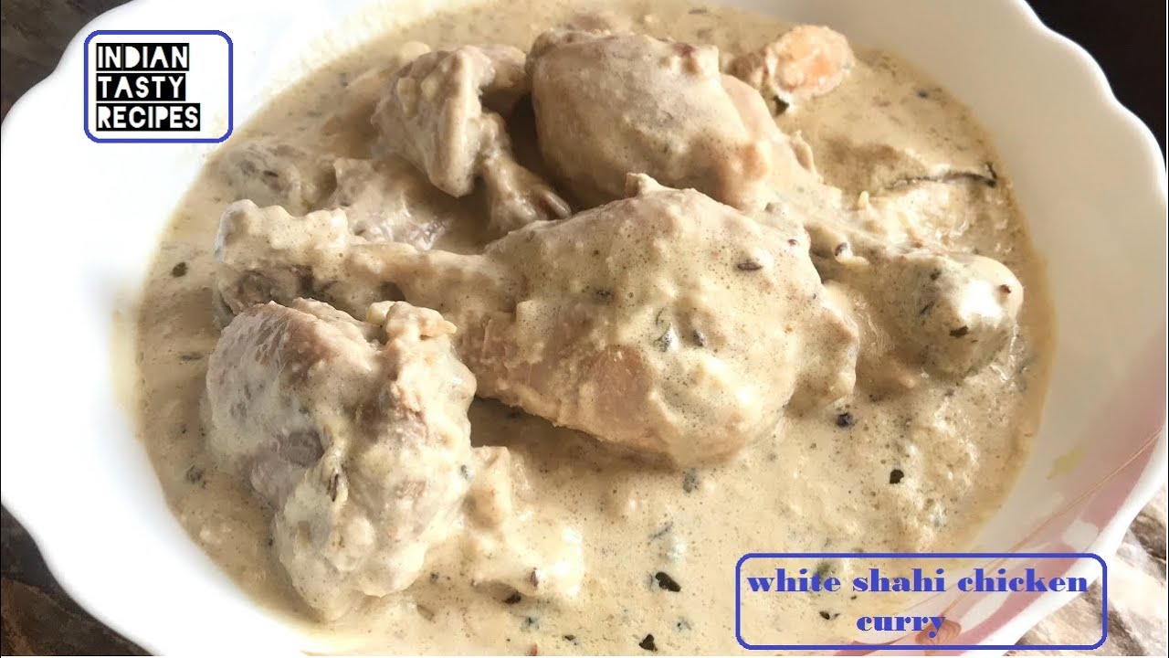 WHITE CHICKEN CURRY | SHAHI WHITE CHICKEN GRAVY | INDIAN TASTY RECIPES ...