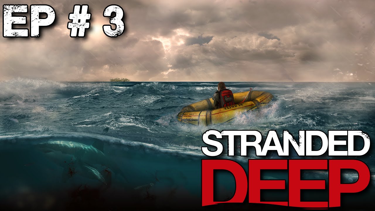 Stranded Deep - Ep3 - New Rafts and the vanishing island! - YouTube