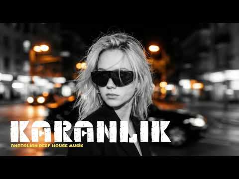 Karanlık | Türkçe Deep House | Anatolian Deep House Music