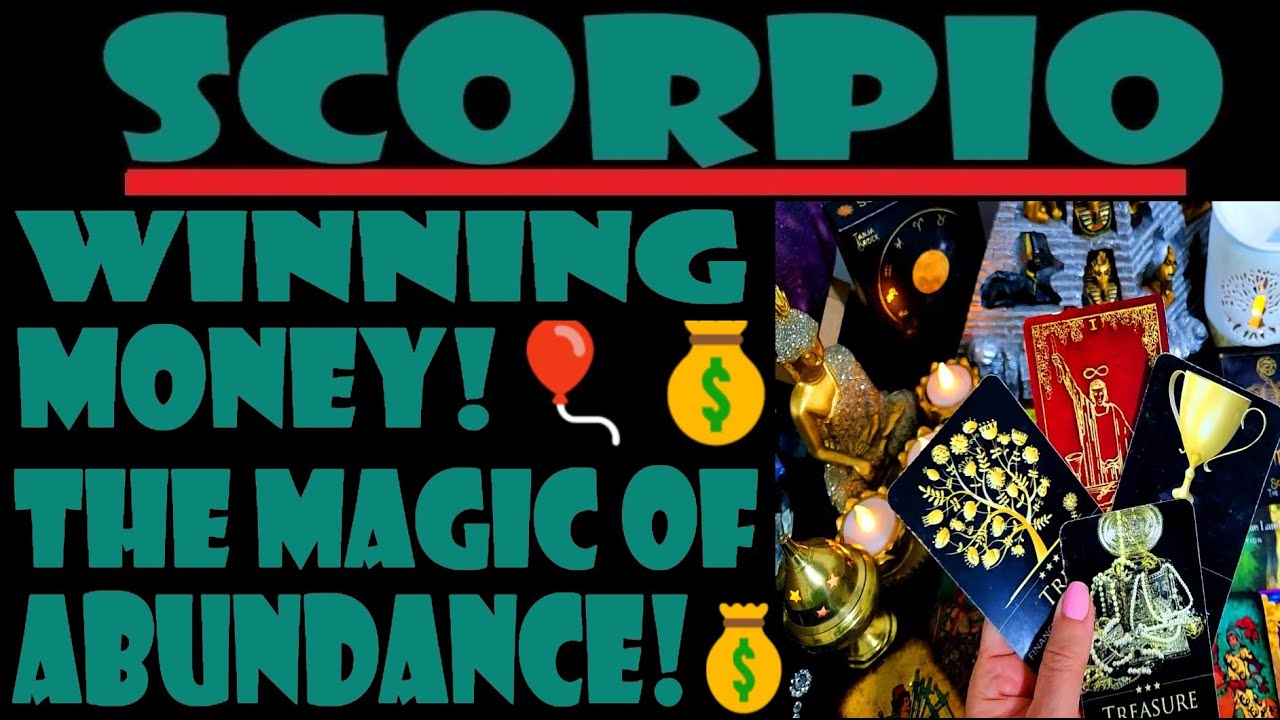 SCORPIO🎈⭐NEEDS TO 👀!55🎈💰⭐🎈WINNING MONEY!🎈💰⭐🎈⭐THE MAGIC OF ABUNDANCE!💰🎈⭐ ...