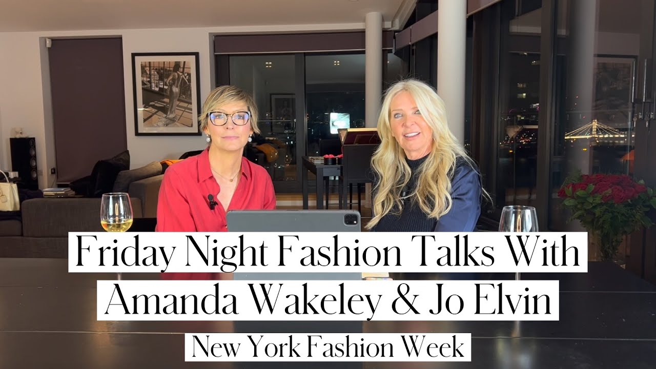 Friday Night Fashion with Amanda Wakeley and Jo Elvin - New York ...