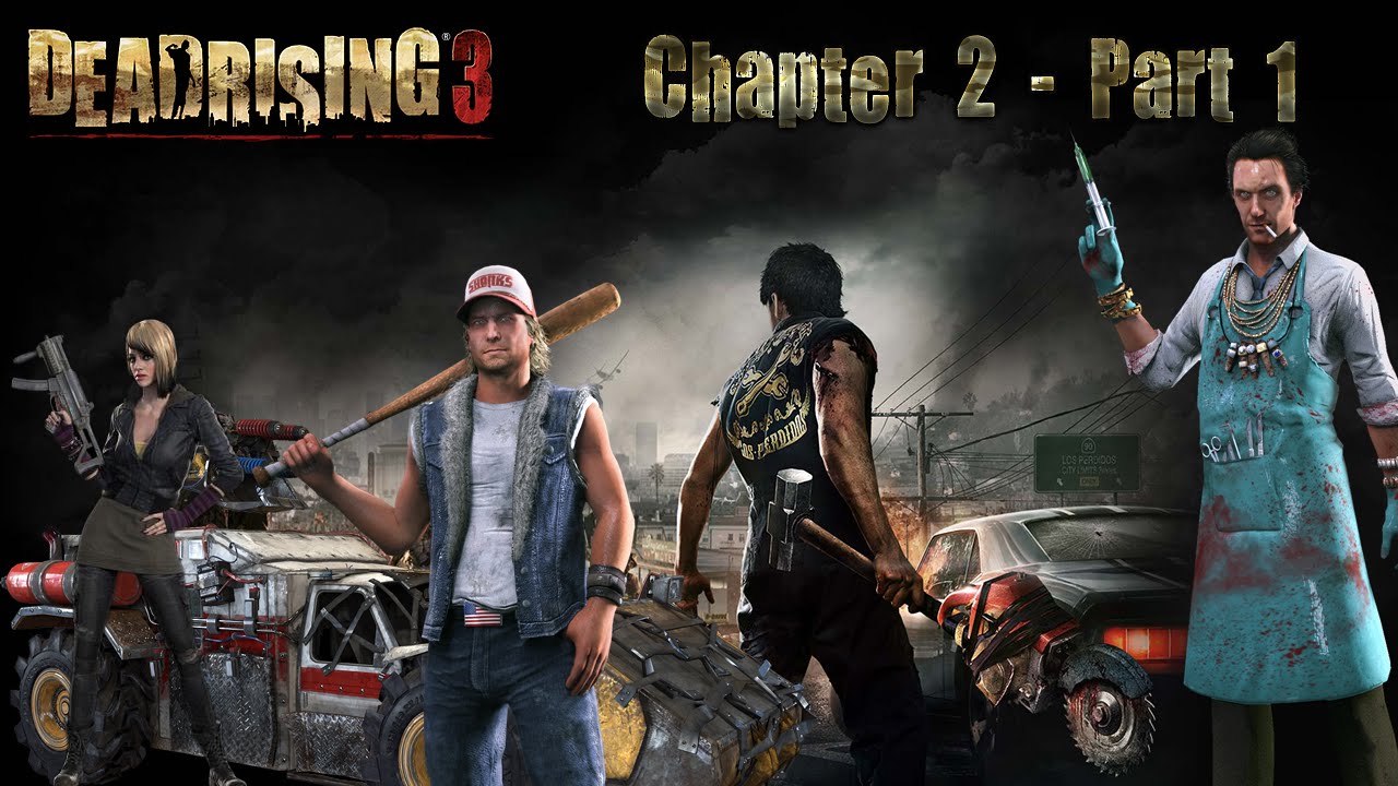Dead Rising 3 - Chapter 2 - Playthrough Part 1 - YouTube