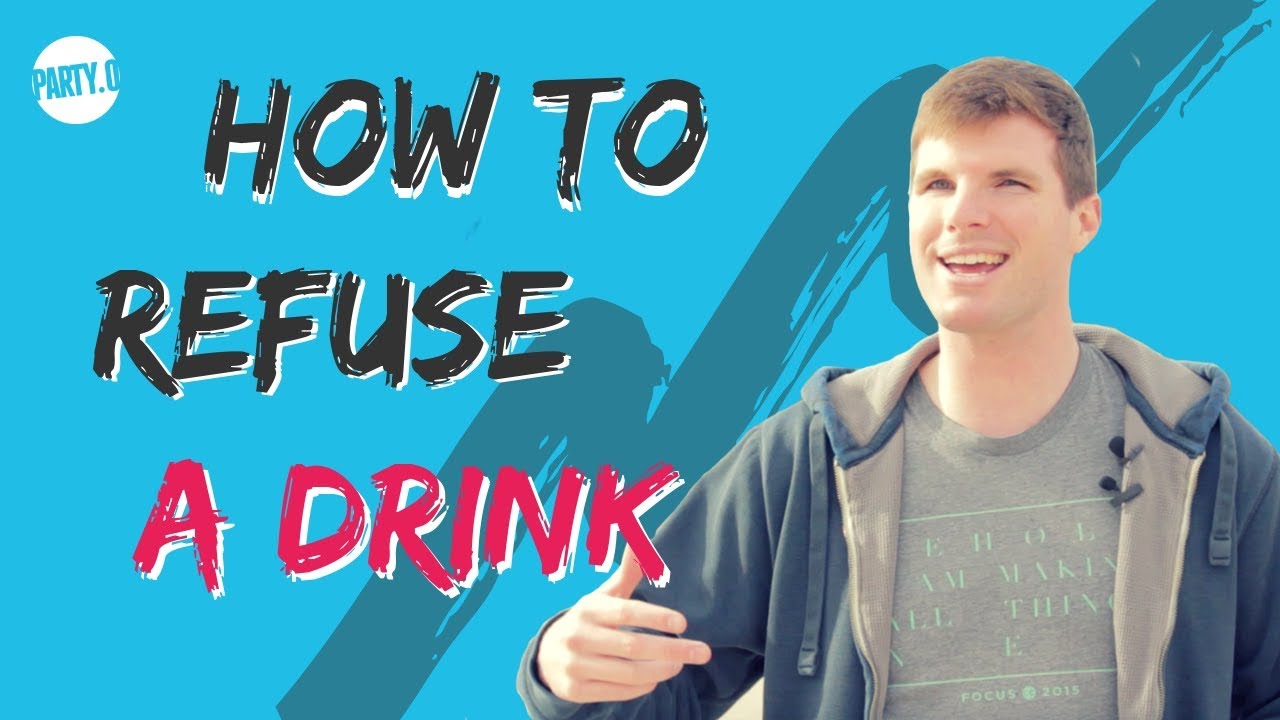 3 Easy Ways to Refuse a Drink of Alcohol - YouTube
