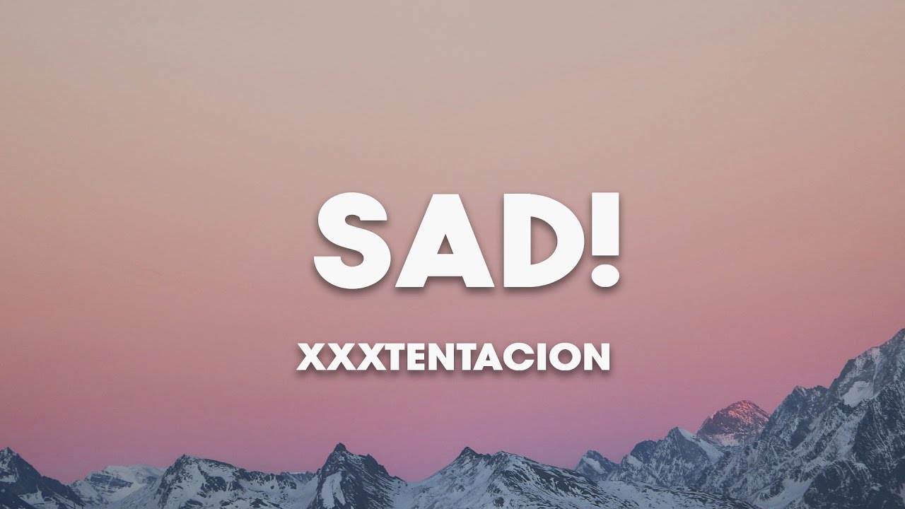 XXXTENTACION - SAD! (Lyrics) - YouTube