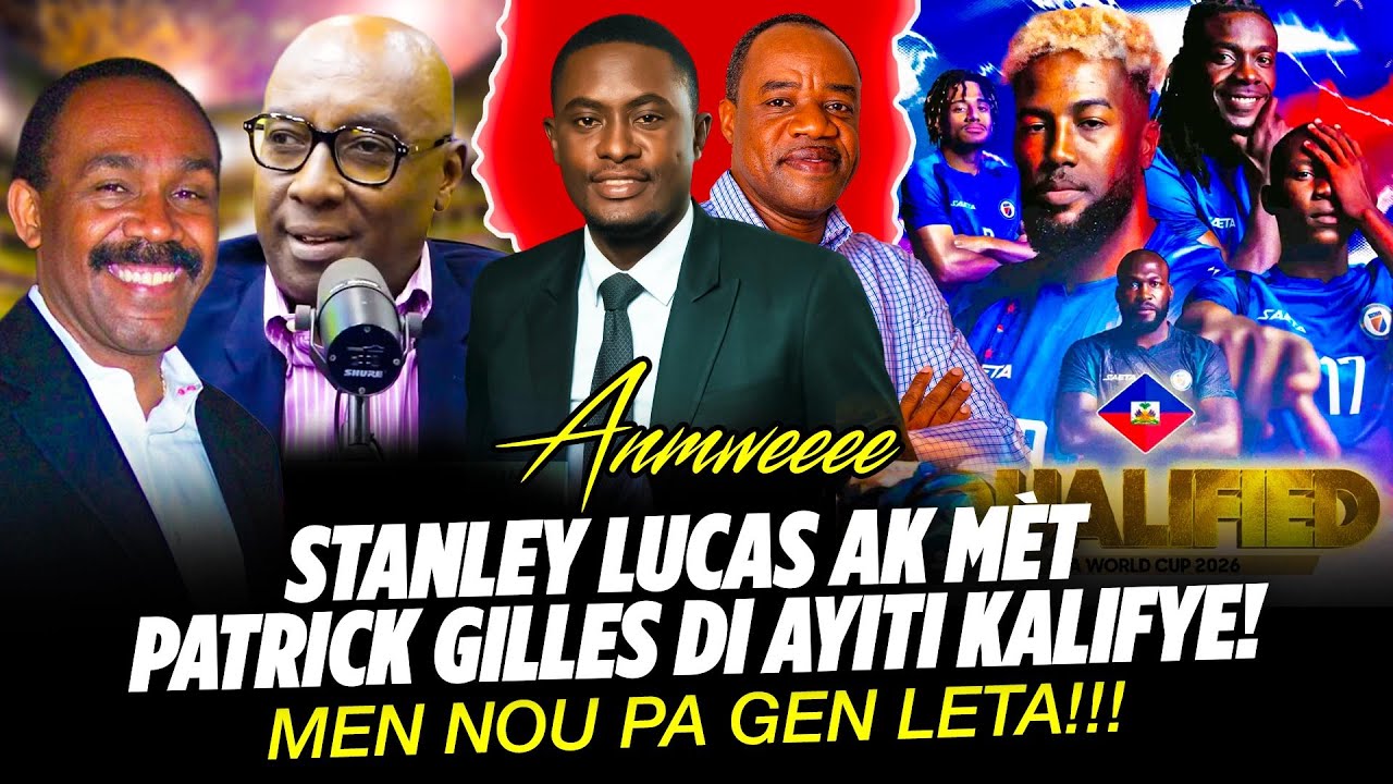 STANLEY LUCAS AK MÈT PATRICK GILLES DI AYITI KALIFYE MEN NOU PA GEN ...