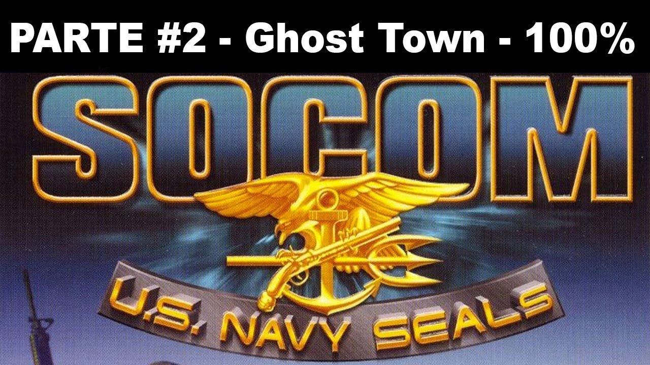 [PS2] - SOCOM: U.S. Navy SEALs - [Parte 2 - Ghost Town - Completando ...