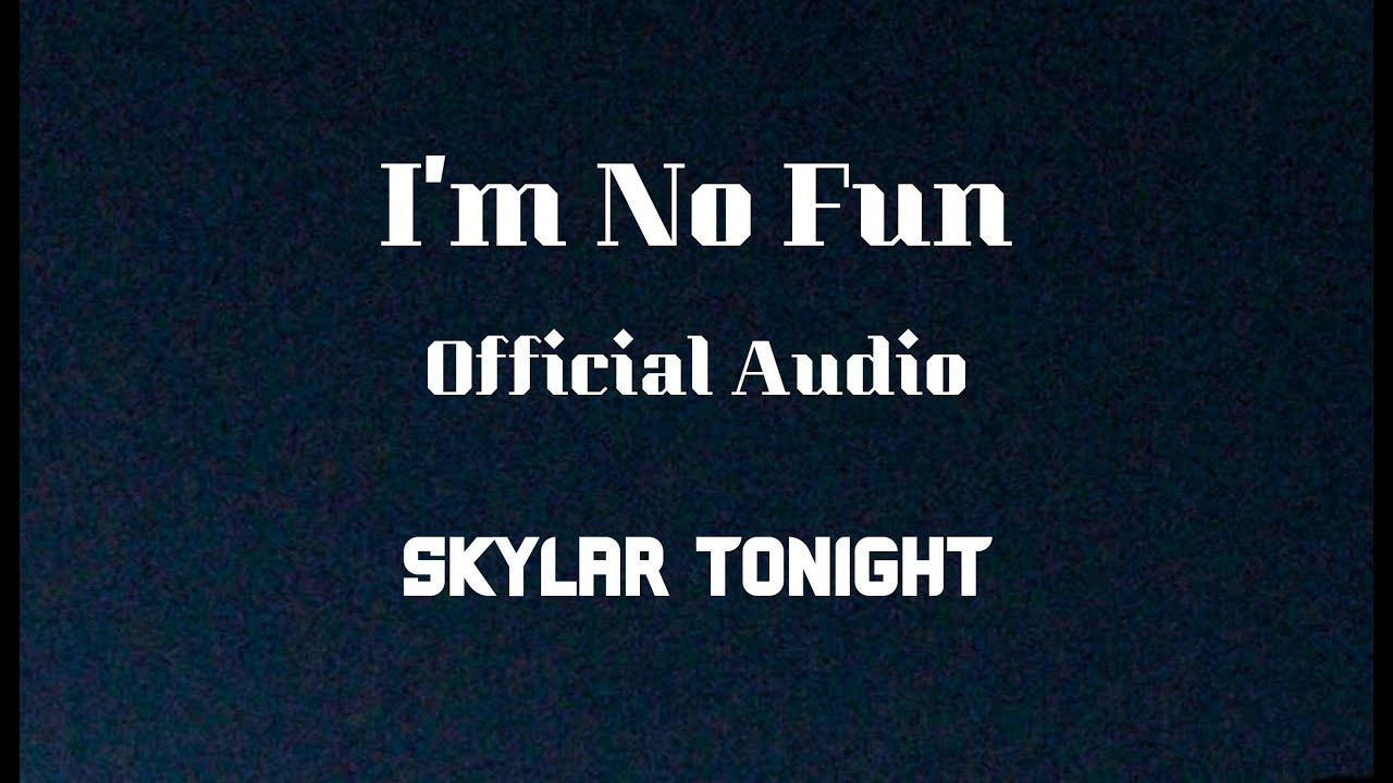 Skylar Tonight feat. Hiram Dodd- I'm No Fun (Official Audio) - YouTube