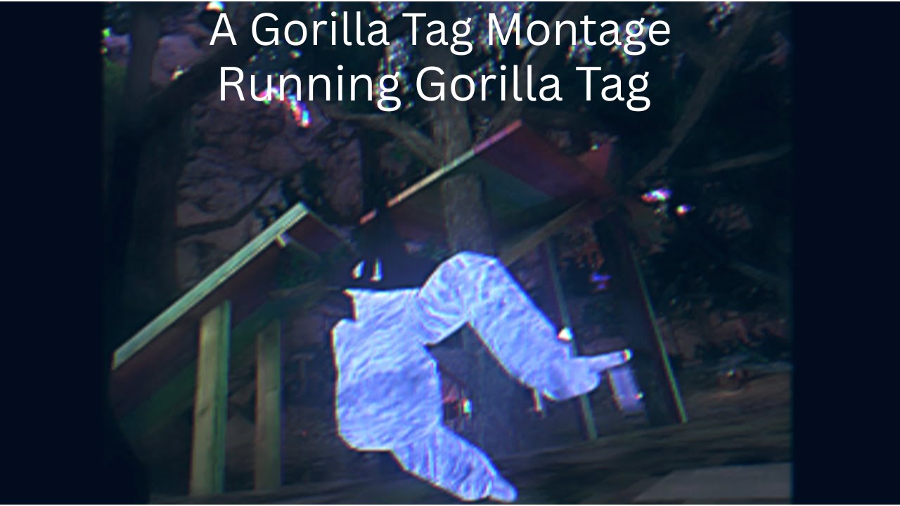 A Gorilla Tag Montage - YouTube