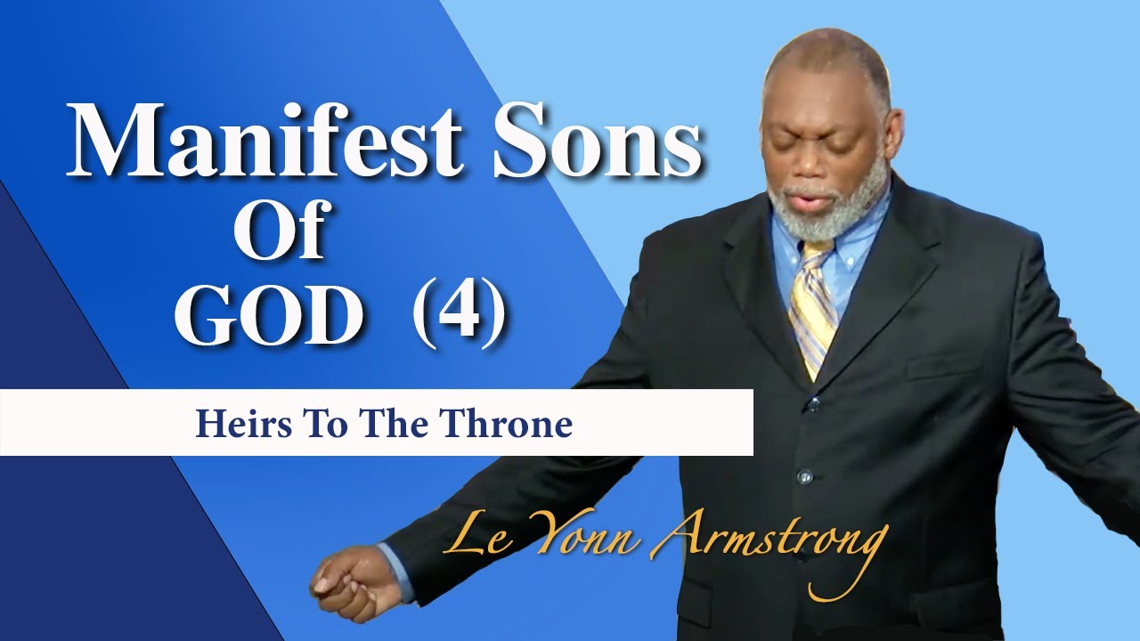 Manifest Sons Of God - 4 (Heirs To The Throne) | Le Yonn Armstrong 10 ...