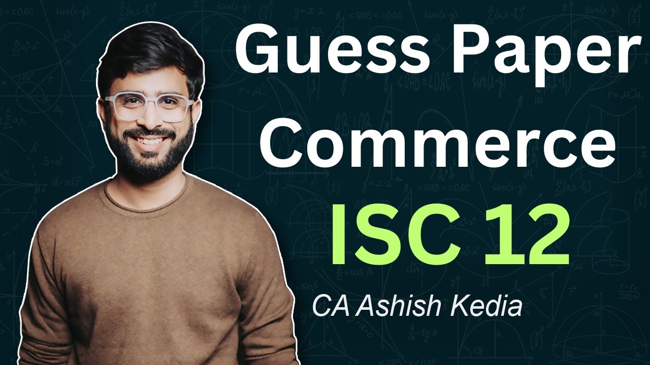 Commerce 12 ISC Guess Paper Solutions | CA Ashish Kedia | CISCE ...