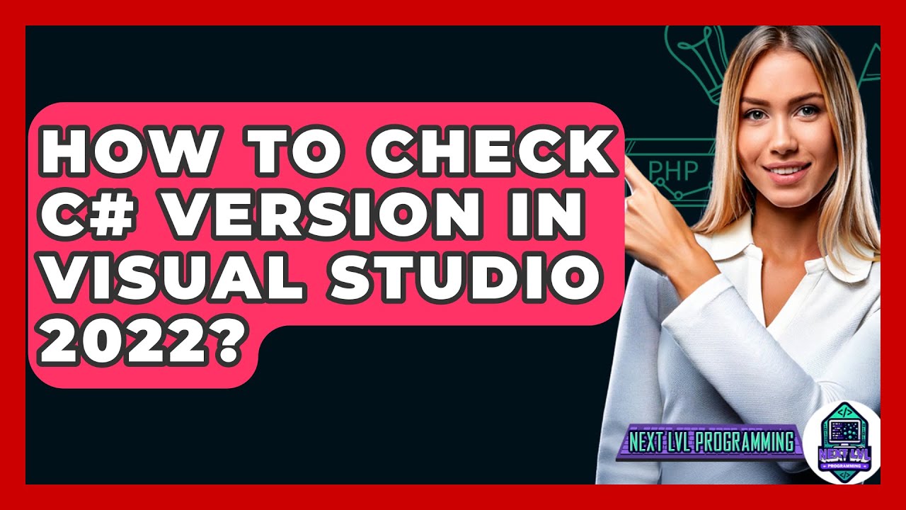 How To Check C# Version In Visual Studio 2022? - Next LVL Programming - YouTube