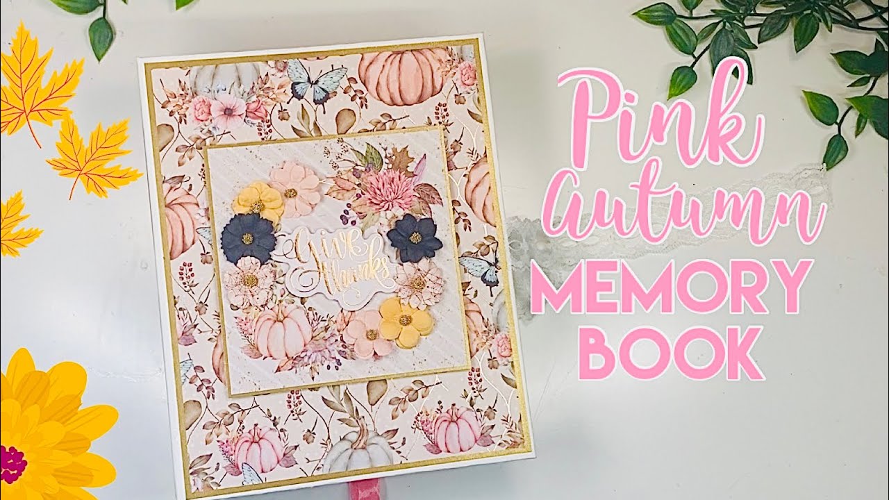 Pink Autumn Memory Book - YouTube