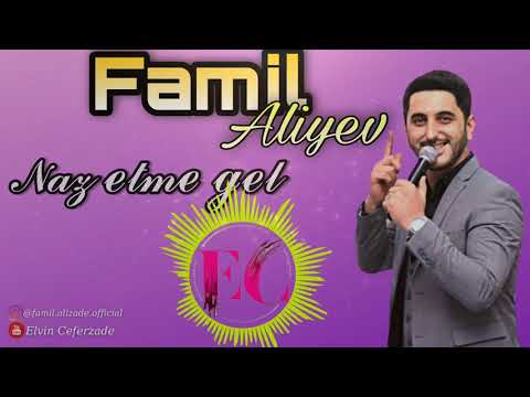 Famil Aliyev - Naz etmə gəl 2021 | Toy mahnısı |