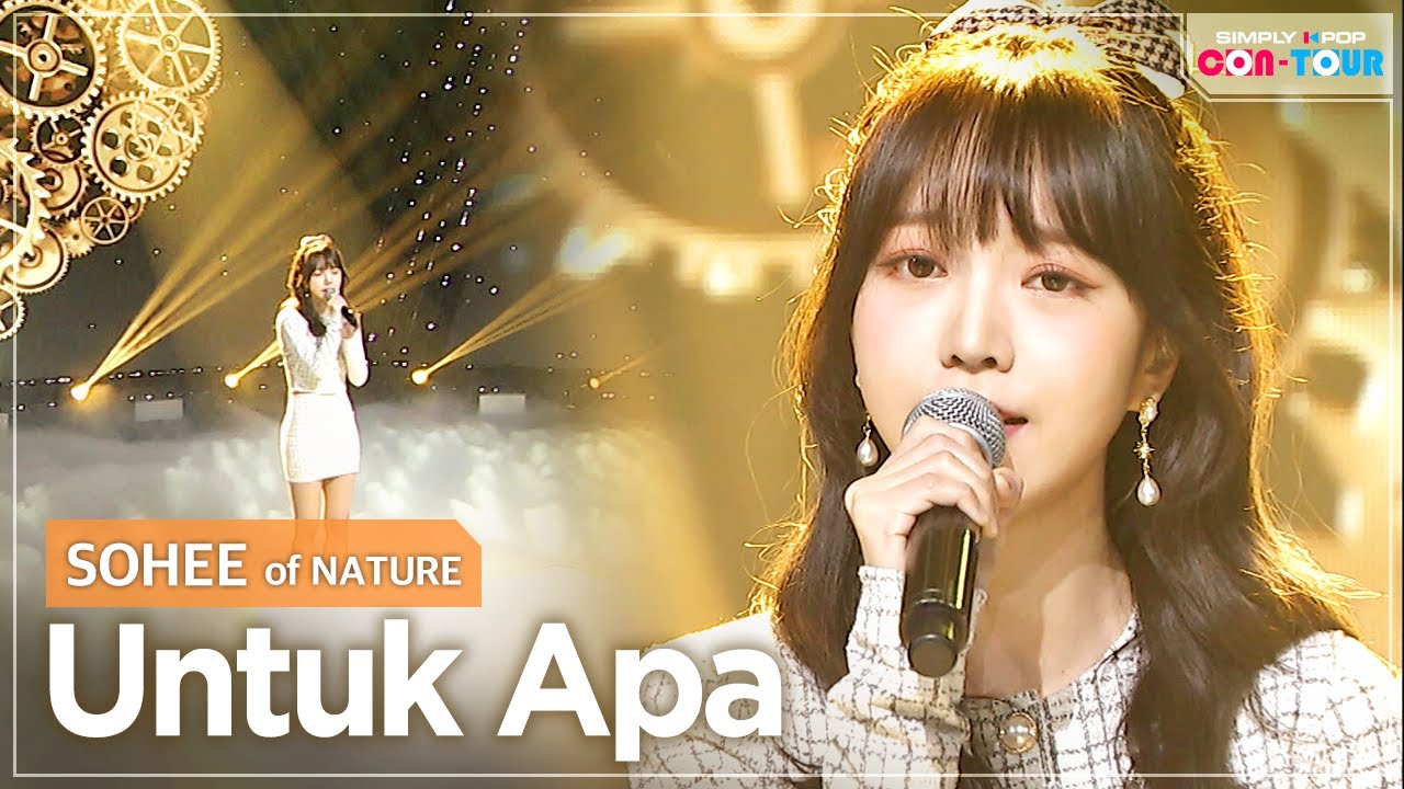 [Simply K-Pop CON-TOUR] SOHEE of NATURE (소희 of 네이처) - Untuk Apa _ Ep ...