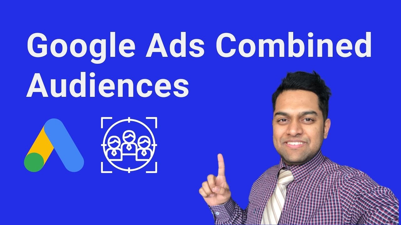 Google Ads Combined Audiences - How To Use Combined Audiences To ...