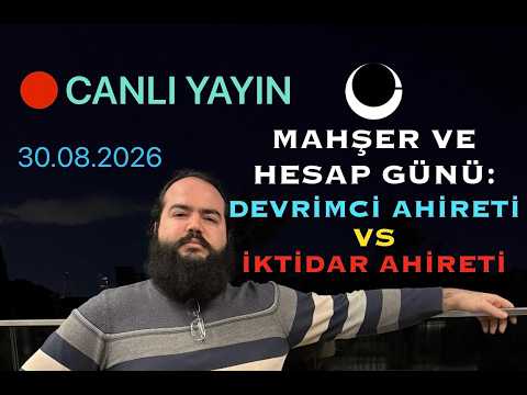 Mahşer ve Hesap Günü: Devrimci Ahireti vs İktidar Ahireti