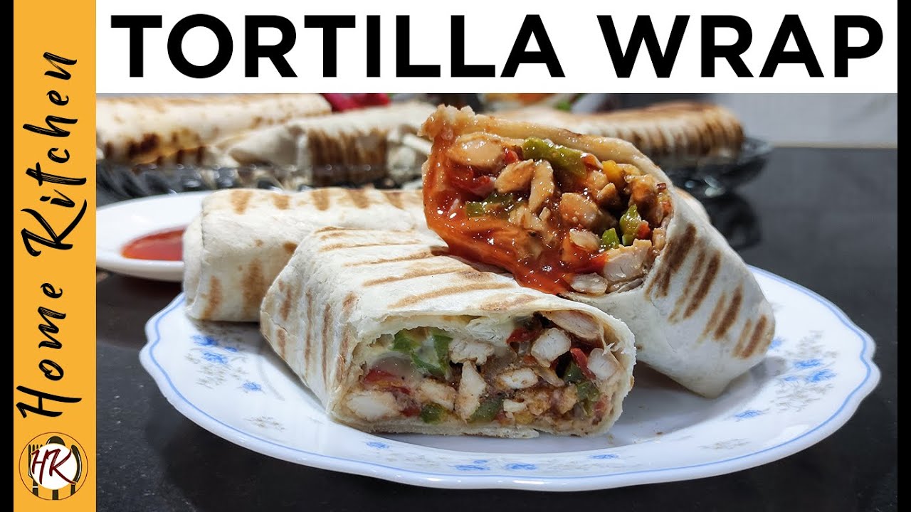Tortilla Wrap | How to make Tortilla Wrap by Home Kitchen (HK). - YouTube