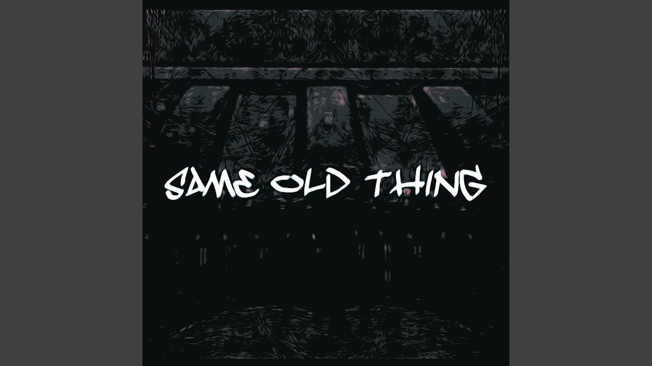 Same Old Thing - YouTube