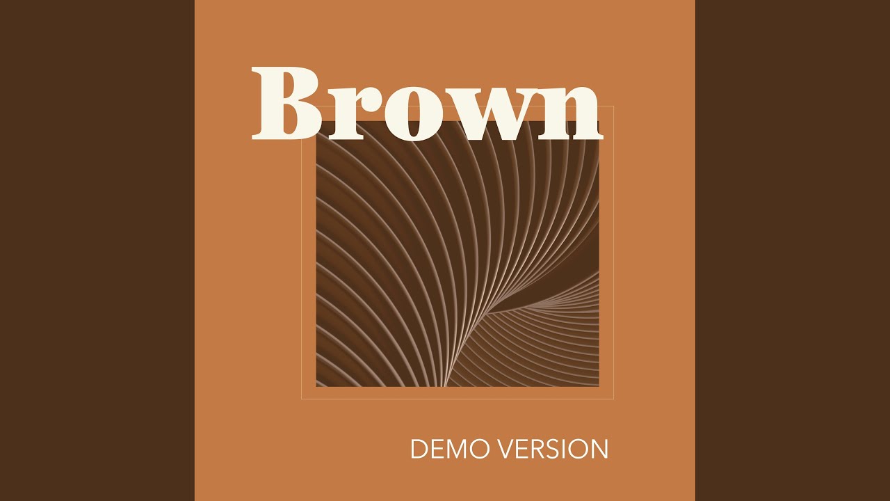 Brown (Demo Version) - YouTube