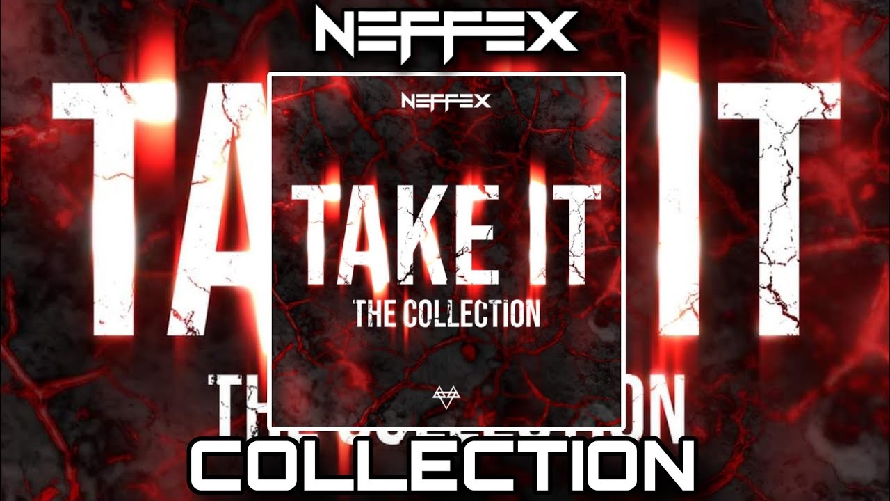 NEFFEX - Take It: The Collection 🏋‍♂️ [Complete] - YouTube