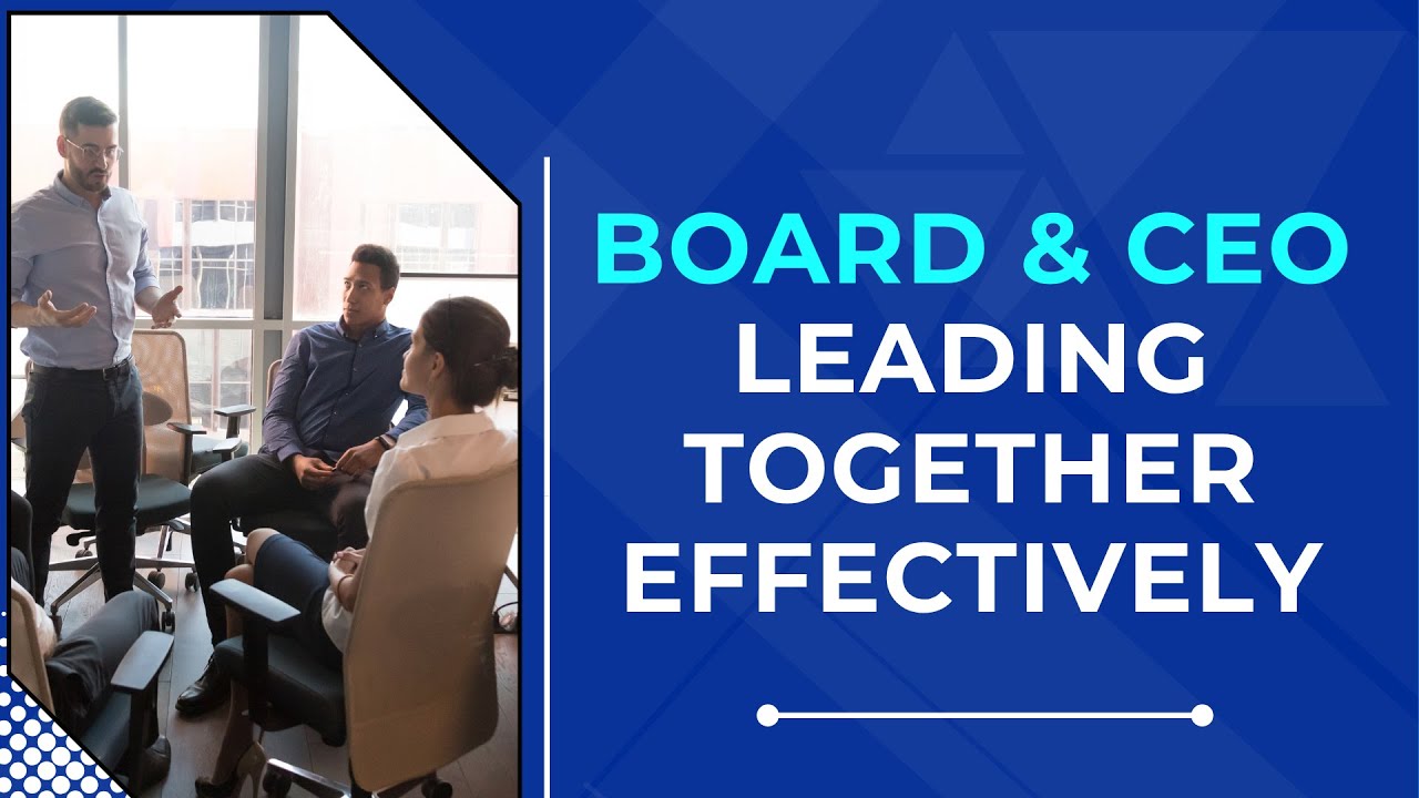 The Board–CEO Relationship: Building Trust, Clarity & High Performance ...