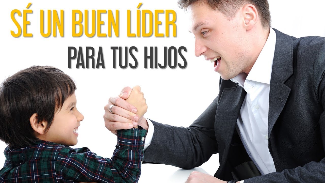 Cómo ser un buen líder con tus hijos. Cómo ser un buen padre. Tipos de ...