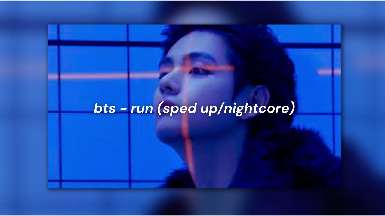 bts - run BTS (sped up/nightcore) - YouTube