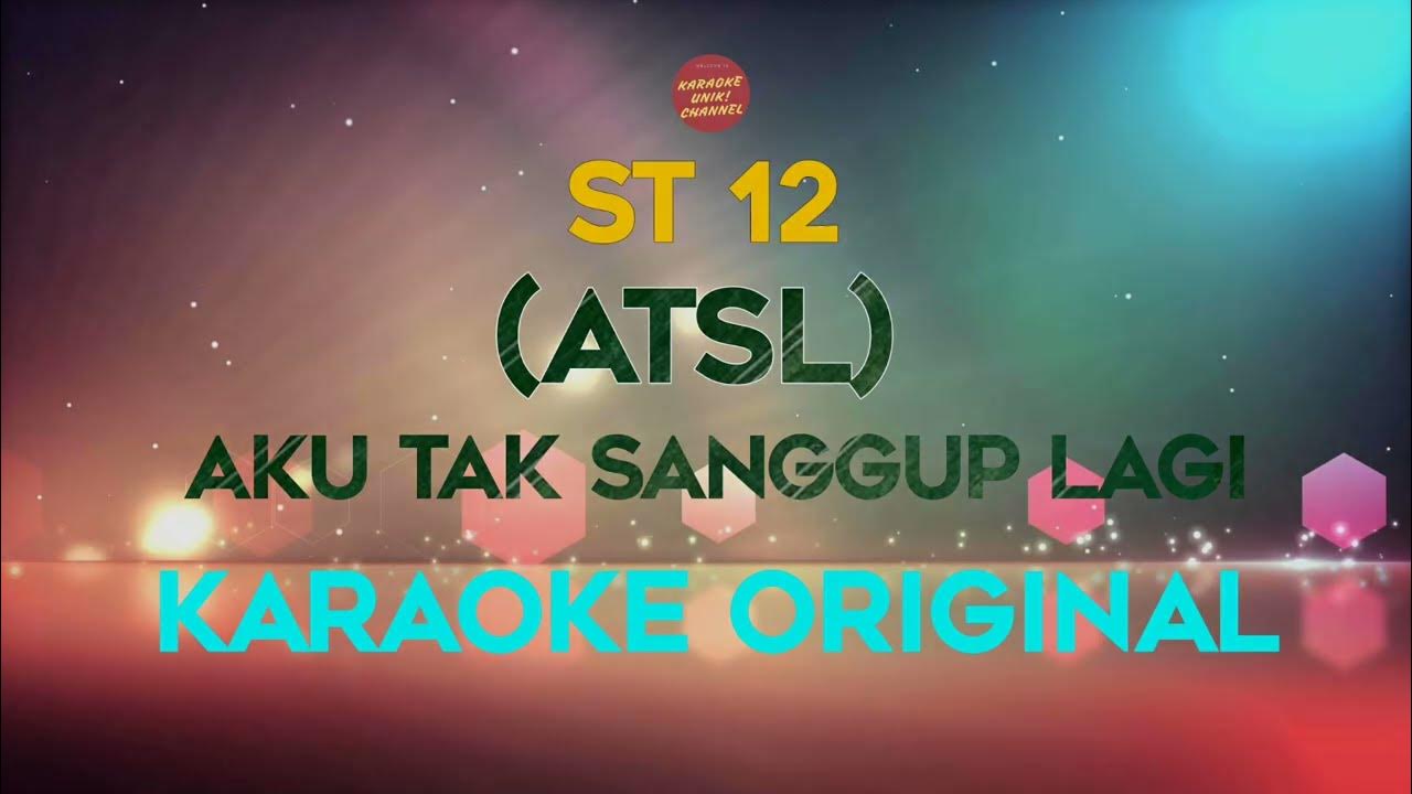 ST 12 - ATSL Karaoke (Aku Tak Sanggup Lagi) - YouTube