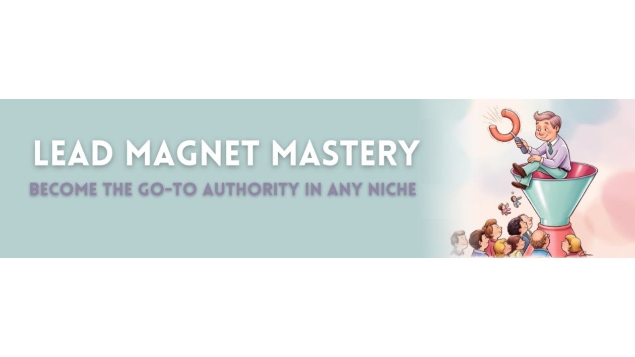 Lead Magnet Mastery: Become the Go-To Authority in Any Niche - YouTube