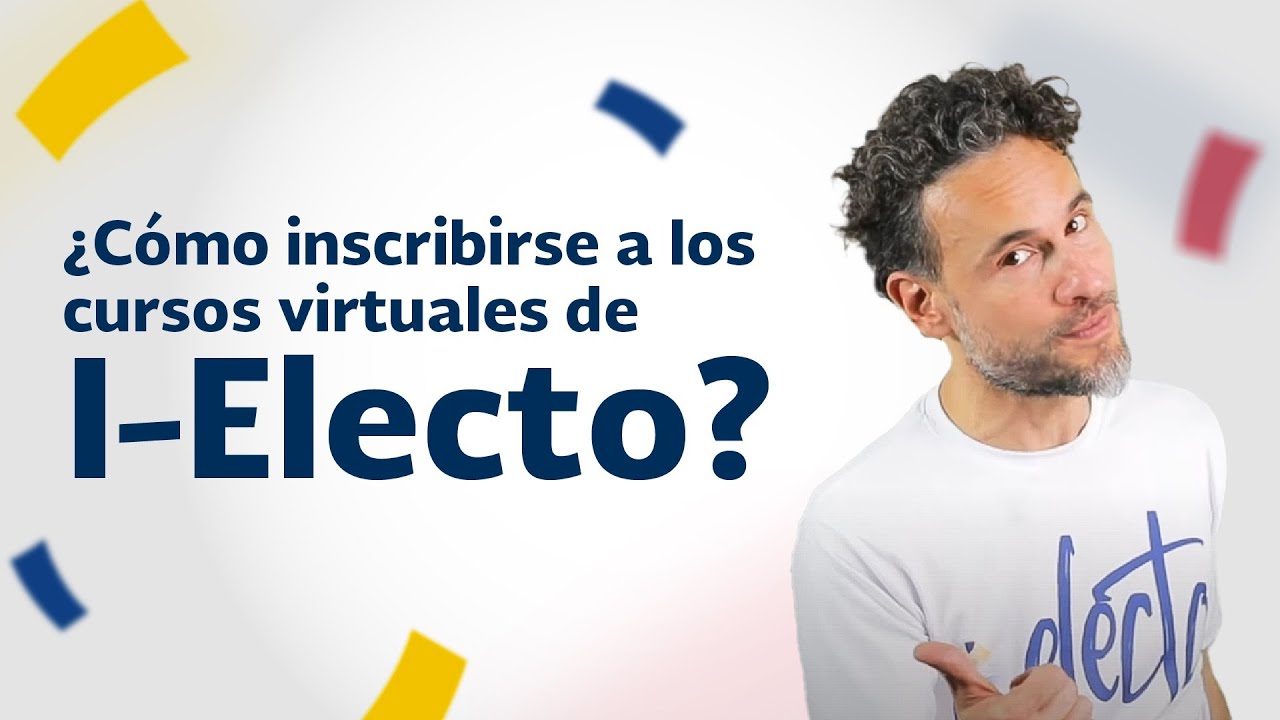 ¿Cómo inscribirse a los cursos virtuales de I-Electo? - YouTube